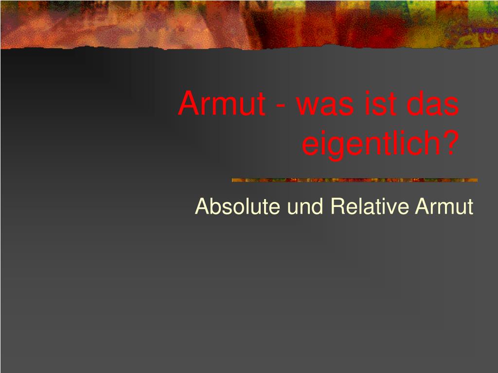 PPT - Armut - was ist das eigentlich? PowerPoint Presentation, free ...