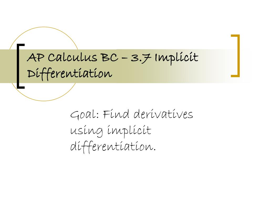 PPT - AP Calculus BC – 3.7 Implicit Differentiation PowerPoint ...