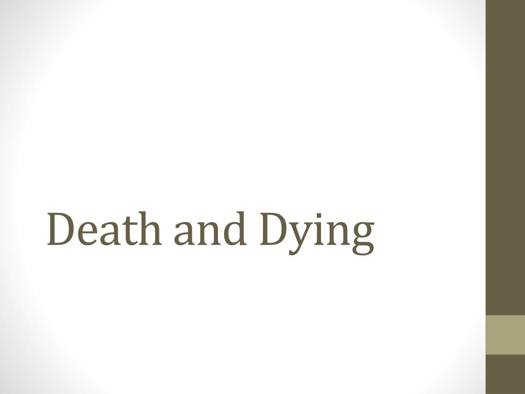 PPT - Death and Dying PowerPoint Presentation, free download - ID:4055827