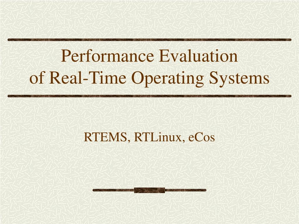 PPT - Performance Evaluation of Real-Time Operating Systems PowerPoint ...