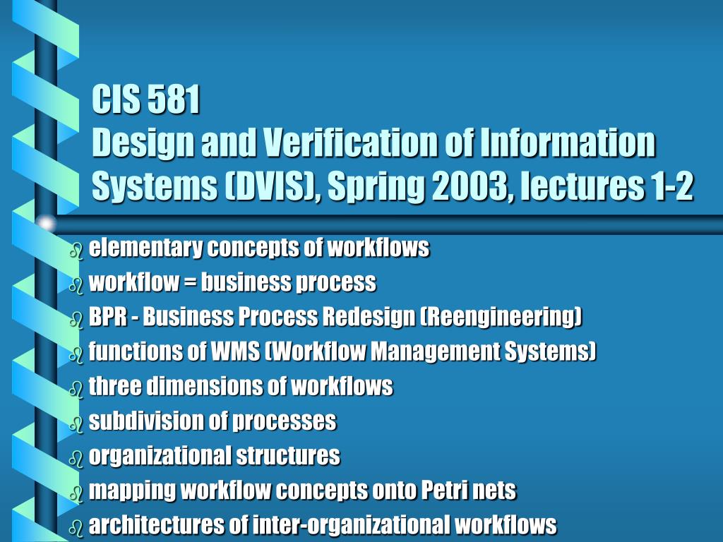 PPT - CIS 581 Design and Verification of Information Systems (DVIS ...