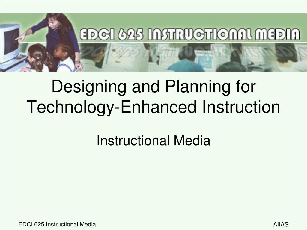PPT - Designing and Planning for Technology-Enhanced Instruction ...