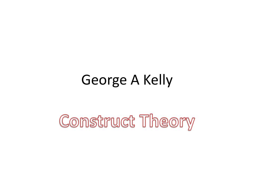 PPT - George A Kelly PowerPoint Presentation, free download - ID:4059439