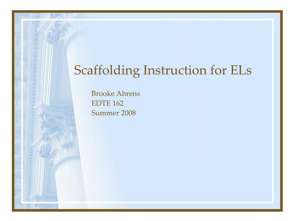 PPT - Scaffolding Instruction for ELs PowerPoint Presentation, free download - ID:4059497