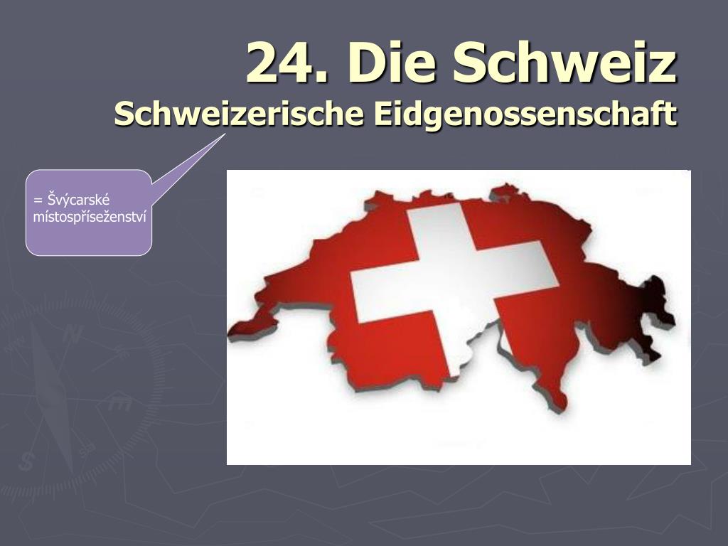 PPT - 24. Die Schweiz Schweizerische Eidgenossenschaft PowerPoint ...