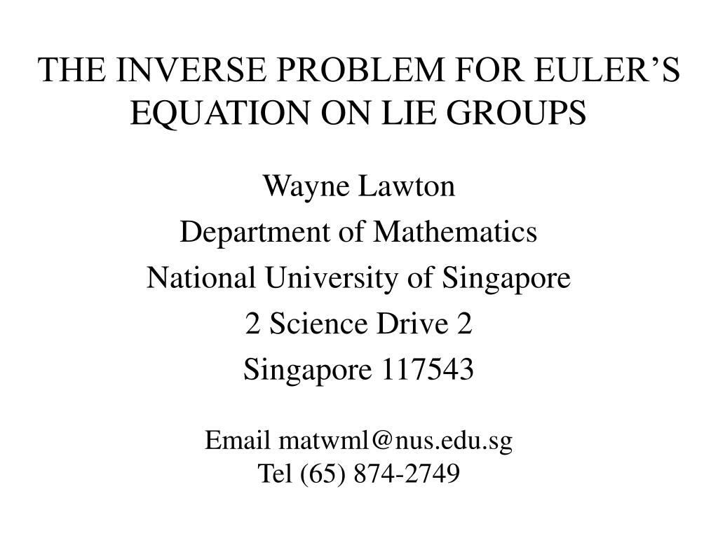 PPT - THE INVERSE PROBLEM FOR EULER’S EQUATION ON LIE GROUPS PowerPoint ...