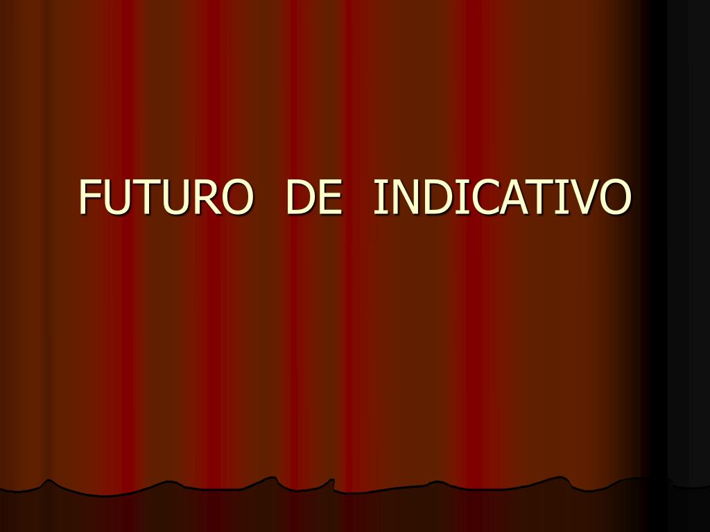PPT - FUTURO DE INDICATIVO PowerPoint Presentation, free download - ID ...