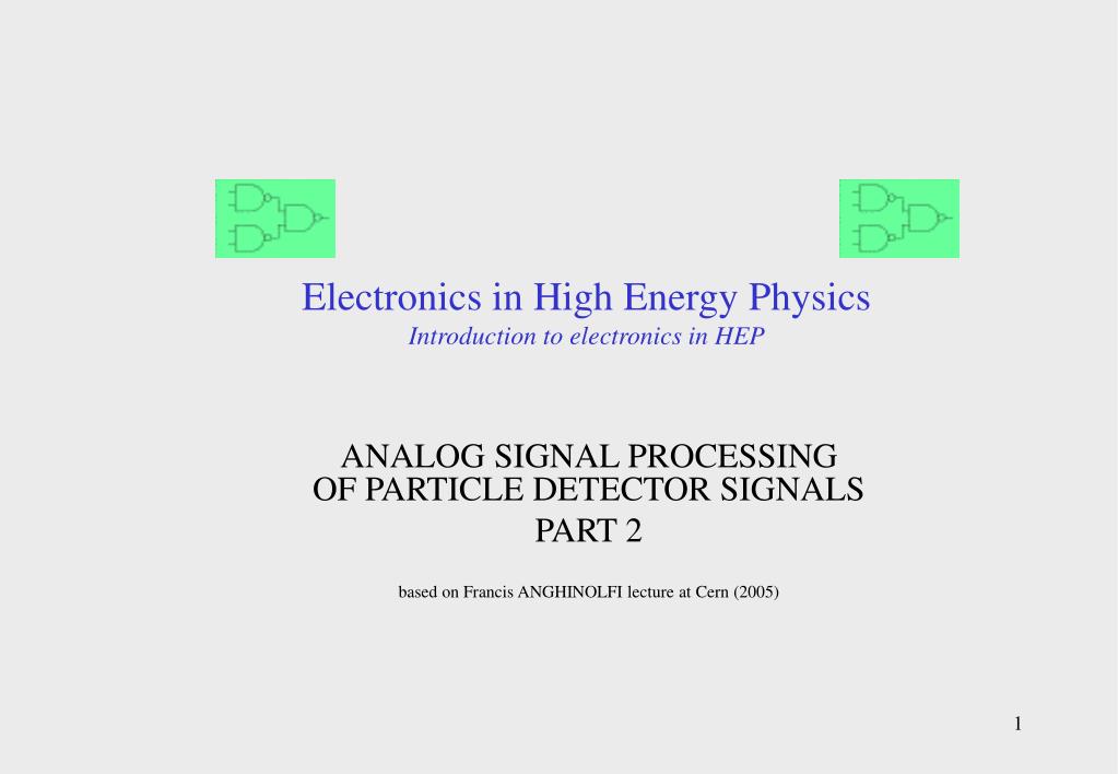 PPT - Electronics in High Energy Physics Introduction to electronics in HEP PowerPoint ...