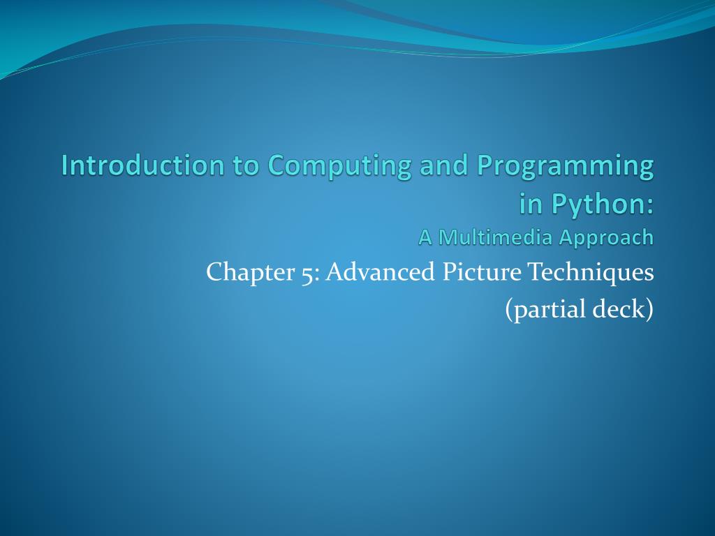 PPT - Introduction to Computing and Programming in Python: A Multimedia ...