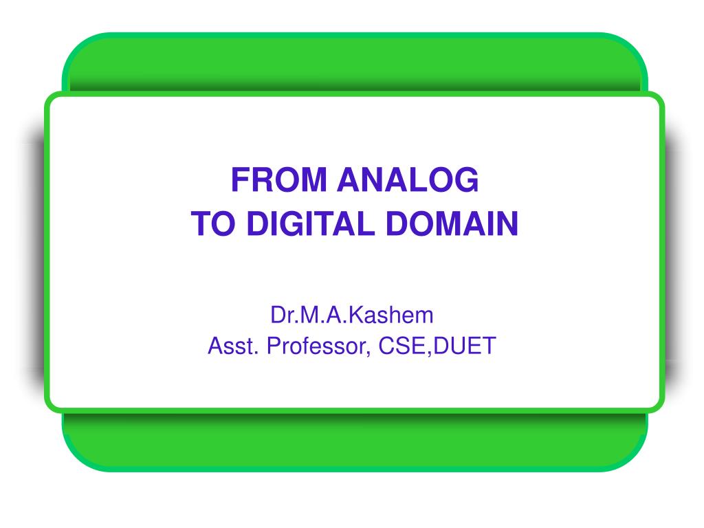 PPT - FROM ANALOG TO DIGITAL DOMAIN PowerPoint Presentation, free ...