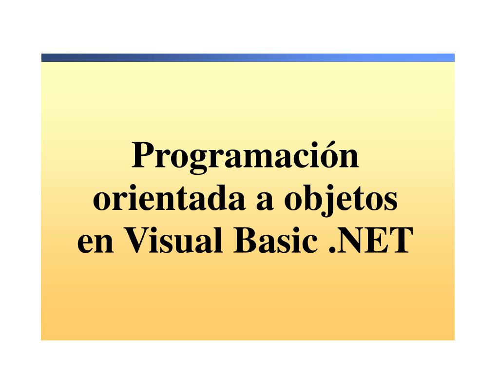 PPT - Programación orientada a objetos en Visual Basic .NET PowerPoint ...