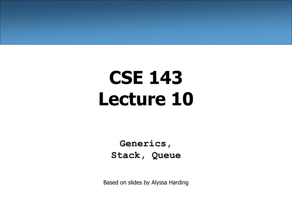 PPT - CSE 143 Lecture 10 PowerPoint Presentation, free download - ID ...