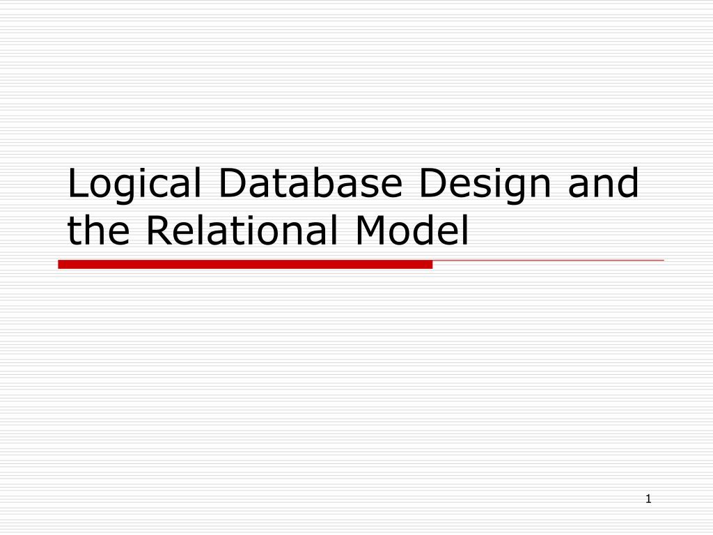 PPT - Logical Database Design and the Relational Model PowerPoint Presentation - ID:4071920