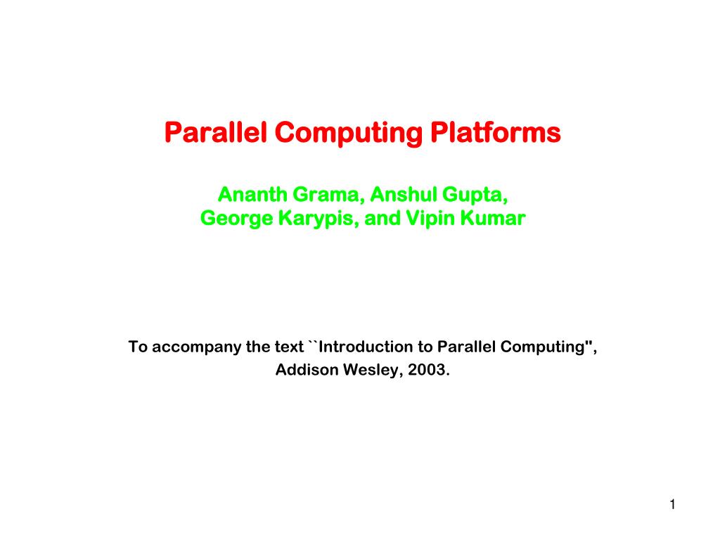 PPT - Parallel Computing Platforms Ananth Grama, Anshul Gupta, George Karypis, and Vipin Kumar ...