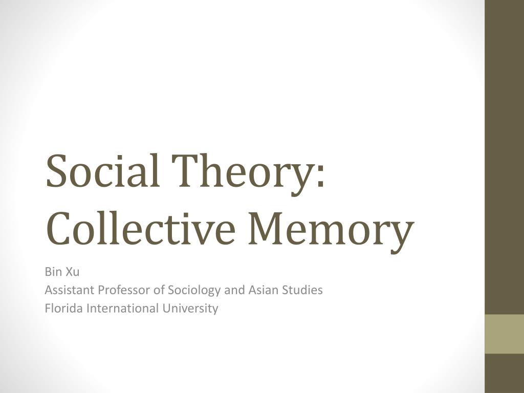 PPT - Social Theory: Collective Memory PowerPoint Presentation, free ...