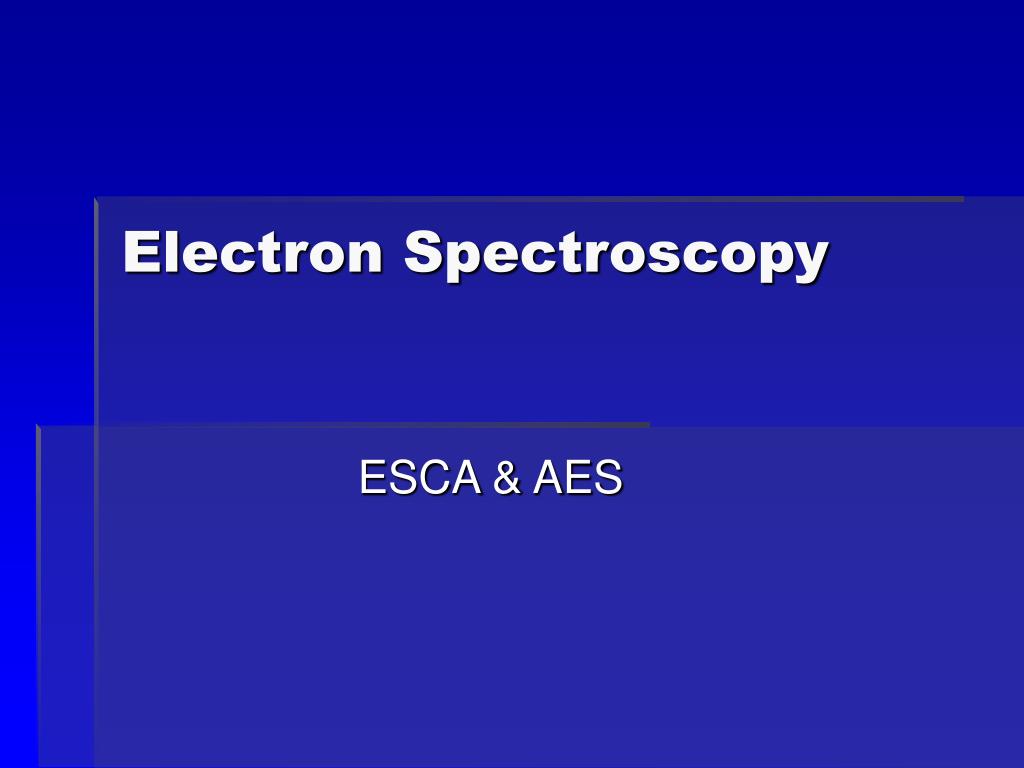 PPT - Electron Spectroscopy PowerPoint Presentation, free download - ID ...