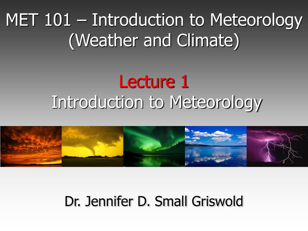Ppt Met 101 Introduction To Meteorology Weather And Climate Lecture 1 Introduction To