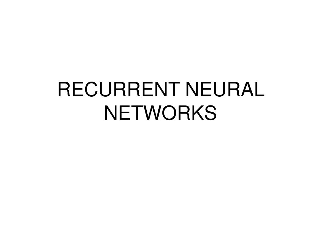 PPT - RECURRENT NEURAL NETWORKS PowerPoint Presentation, free download ...