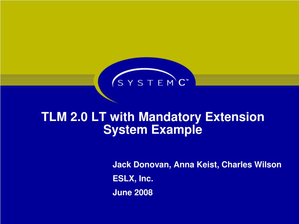 PPT - TLM 2.0 LT with Mandatory Extension System Example PowerPoint ...