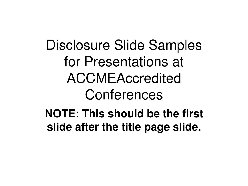 PPT - Disclosure Slide Samples for Presentations at ACCMEAccredited ...