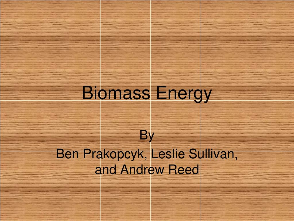 PPT - Biomass Energy PowerPoint Presentation, free download - ID:4080687