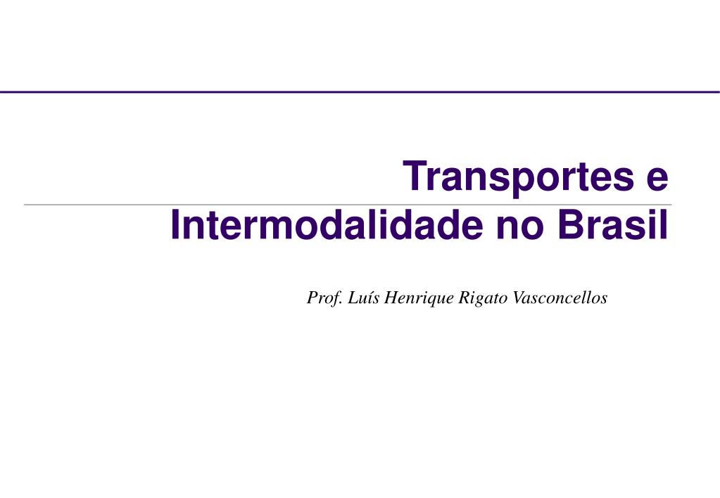 PPT - Transportes e Intermodalidade no Brasil PowerPoint Presentation ...