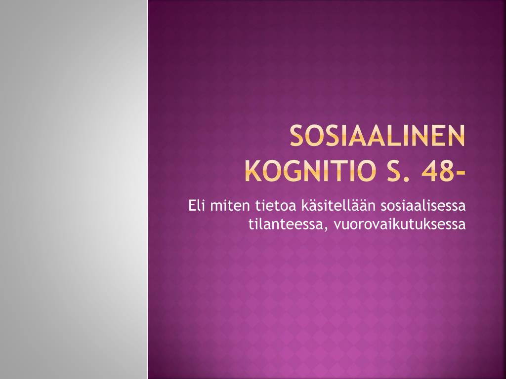 PPT - Sosiaalinen kognitio s. 48- PowerPoint Presentation, free ...