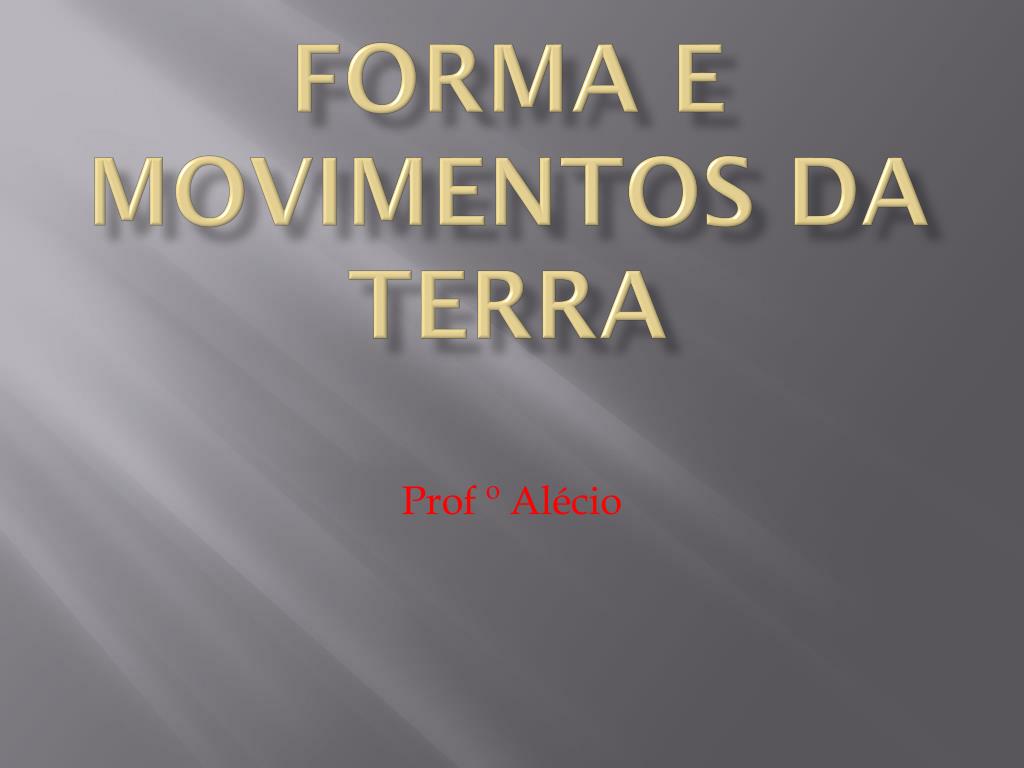 PPT - Forma e movimentos da Terra PowerPoint Presentation, free download - ID:4090232
