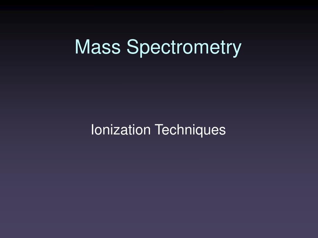PPT - Mass Spectrometry PowerPoint Presentation, free download - ID:4091617