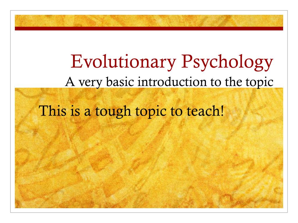 PPT - Evolutionary Psychology PowerPoint Presentation, free download ...