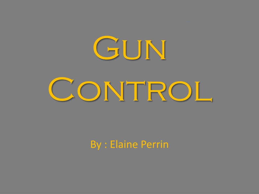 PPT - Gun Control PowerPoint Presentation, free download - ID:4092333