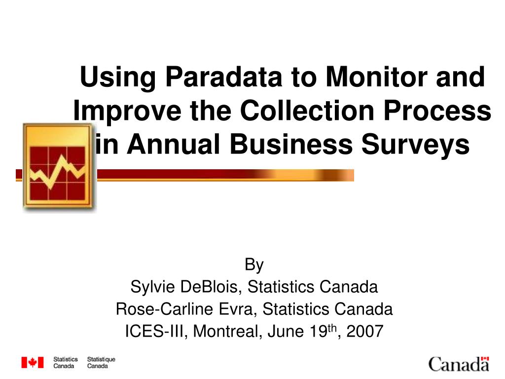 PPT - Using Paradata to Monitor and Improve the Collection Process in Annual Business Surveys ...