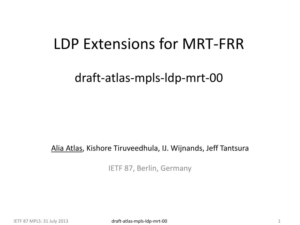 PPT - LDP Extensions for MRT-FRR draft-atlas-mpls-ldp-mrt-00 PowerPoint Presentation - ID:4096061