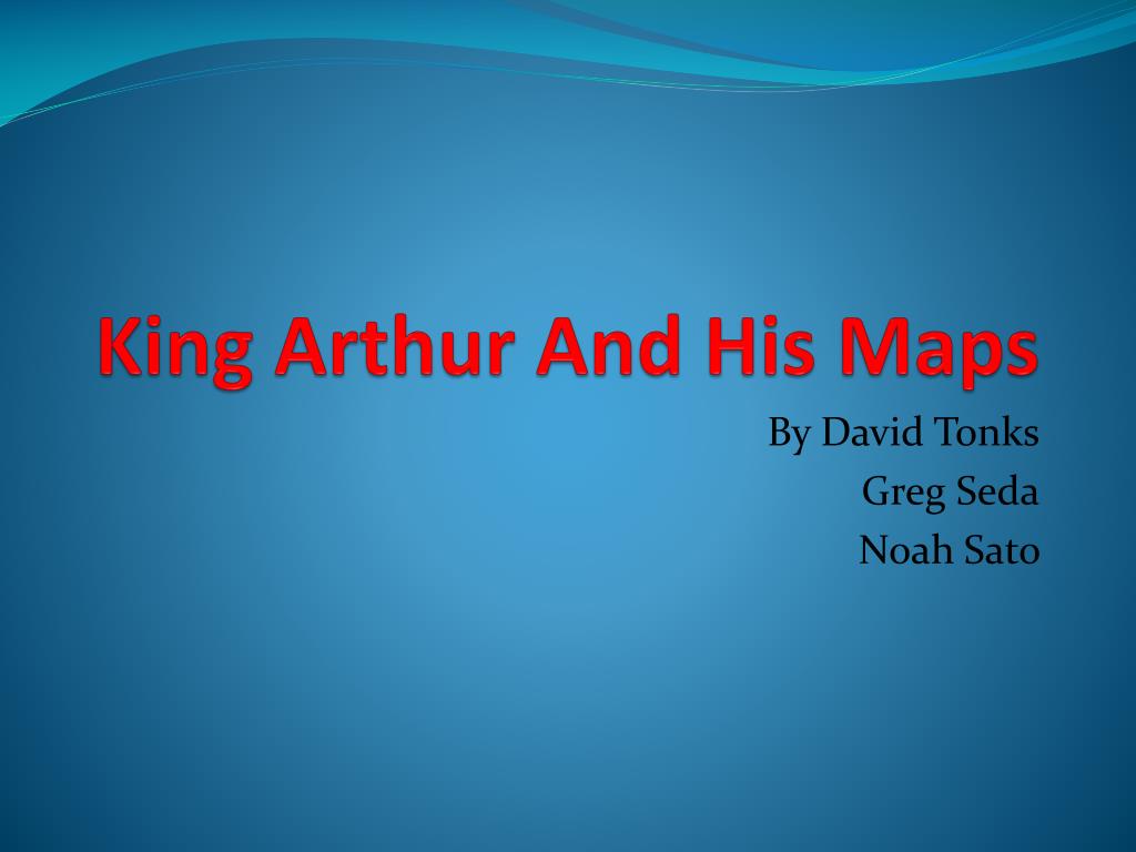 PPT - King Arthur And His Maps PowerPoint Presentation, free download ...