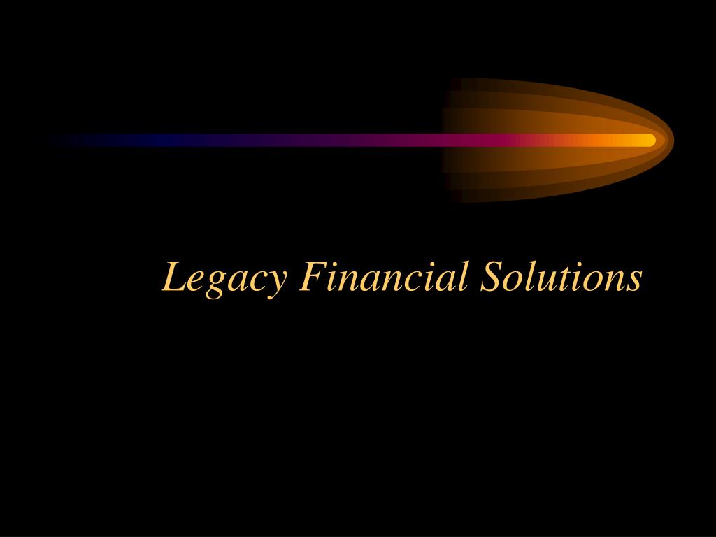 PPT - Legacy Financial Solutions PowerPoint Presentation, free download ...
