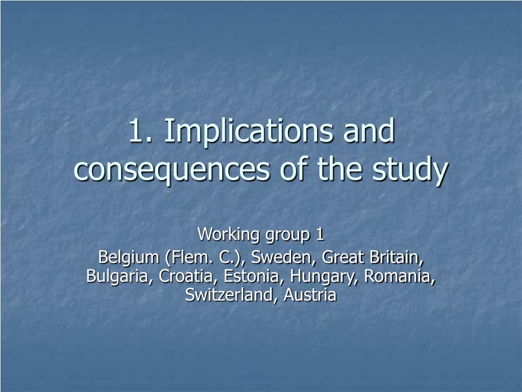 PPT - 1. Implications and consequences of the study PowerPoint ...