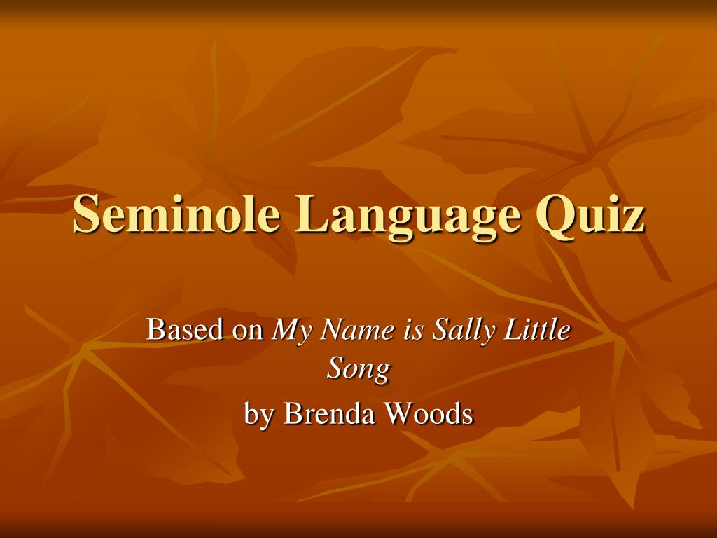 PPT - Seminole Language Quiz PowerPoint Presentation, free download ...