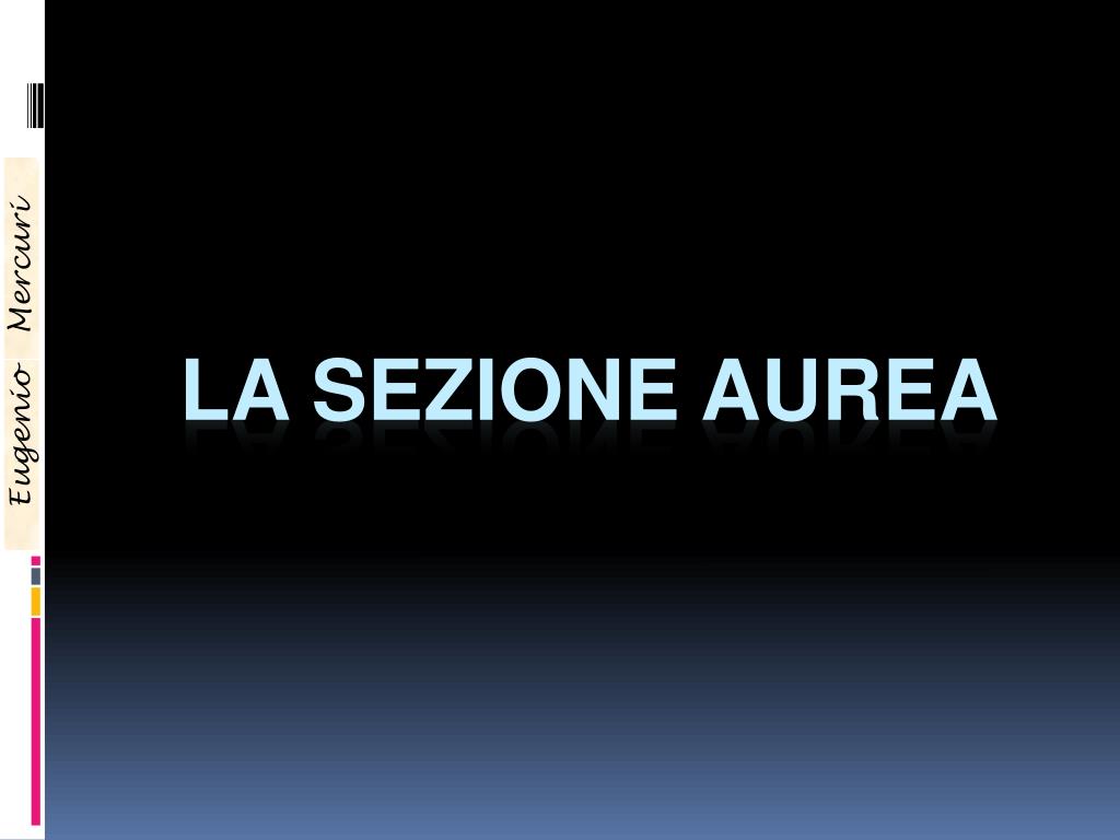 PPT - La sezione aurea PowerPoint Presentation, free download - ID:4111640