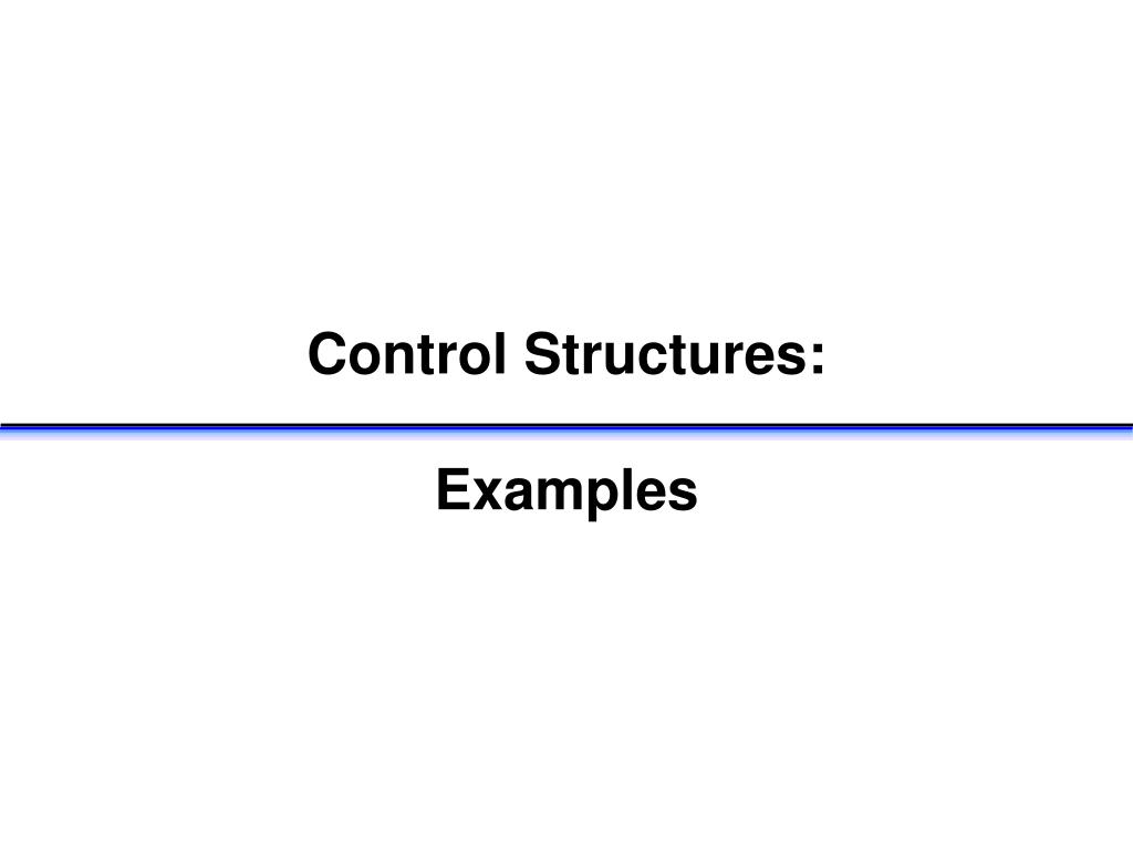 PPT - Control Structures: Examples PowerPoint Presentation, free ...