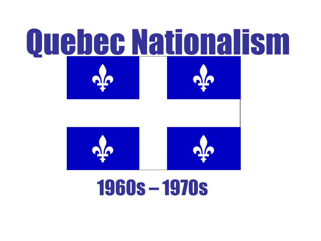 PPT - Quebec Nationalism PowerPoint Presentation, free download - ID ...