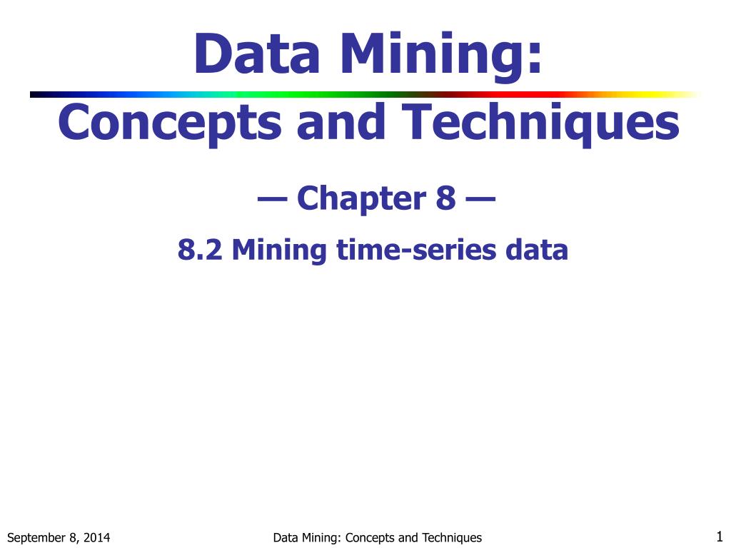 PPT - Data Mining: Concepts and Techniques — Chapter 8 — 8.2 Mining ...