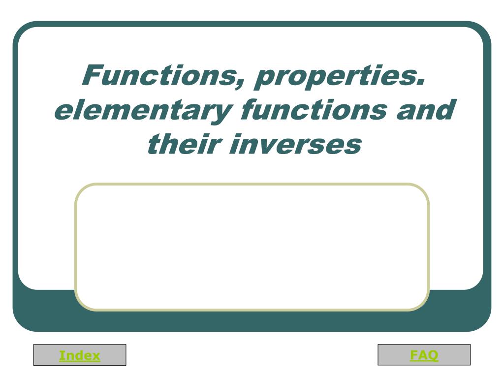 PPT - Functions, properties. elementary functions and their inverses ...