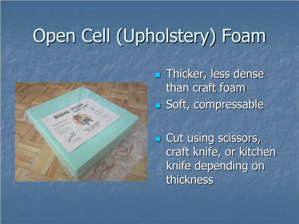 PPT - Open Cell (Upholstery) Foam PowerPoint Presentation, free ...