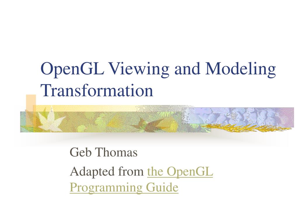 PPT - OpenGL Viewing and Modeling Transformation PowerPoint ...