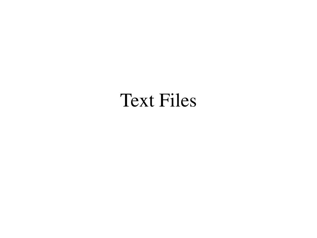 PPT - Text Files PowerPoint Presentation, free download - ID:4118638