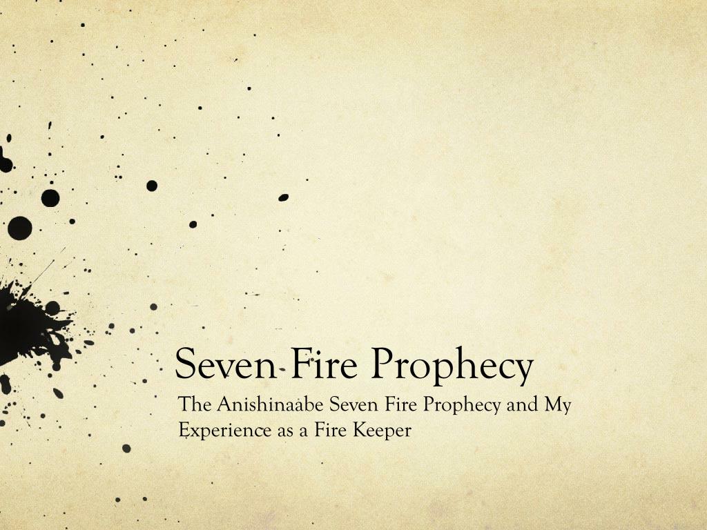 PPT - Seven Fire Prophecy PowerPoint Presentation, free download - ID ...
