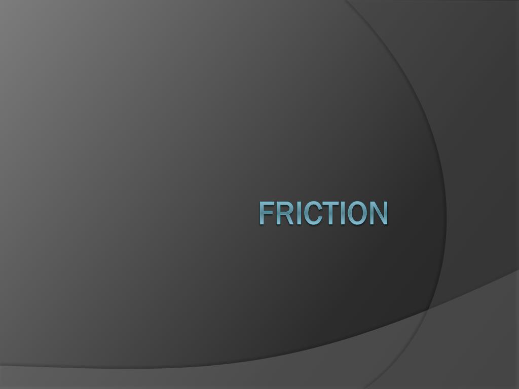 PPT - Friction PowerPoint Presentation, free download - ID:4121899
