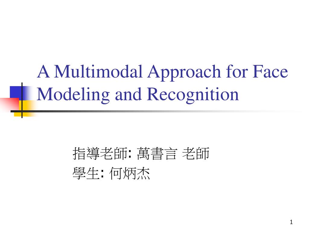 PPT - A Multimodal Approach for Face Modeling and Recognition ...