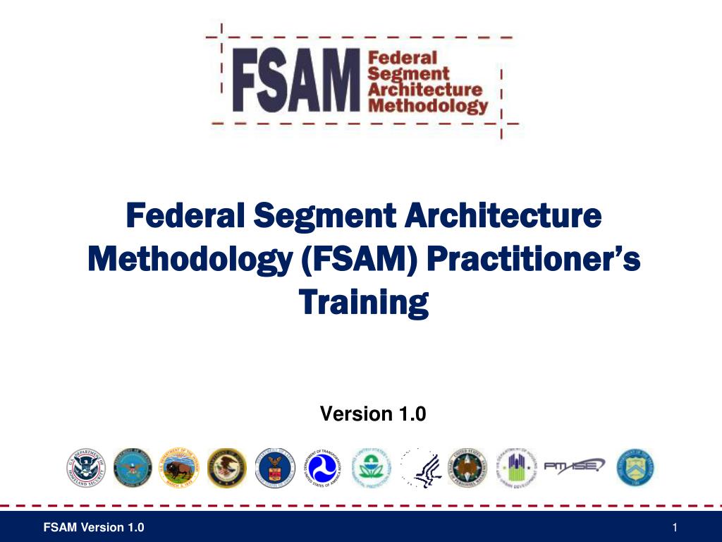 PPT - Federal Segment Architecture Methodology (FSAM) Practitioner’s ...