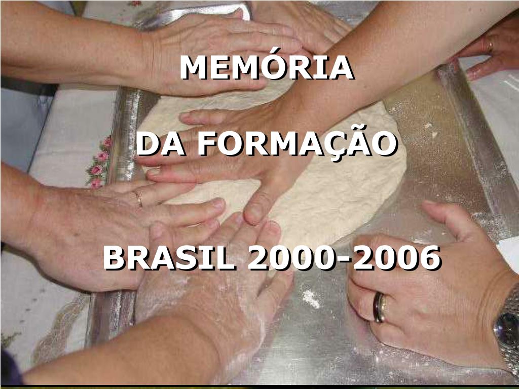 PPT - MEMÓRIA DA FORMAÇÃO BRASIL 2000-2006 PowerPoint Presentation ...